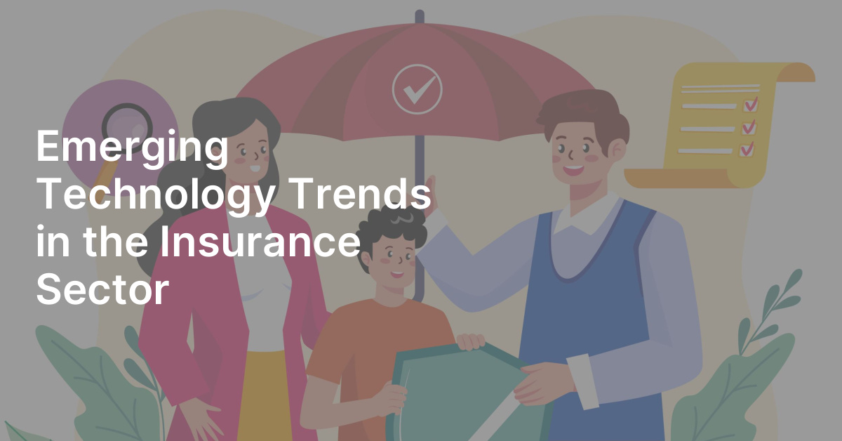 Emerging Technology Trends in Insurance Sector